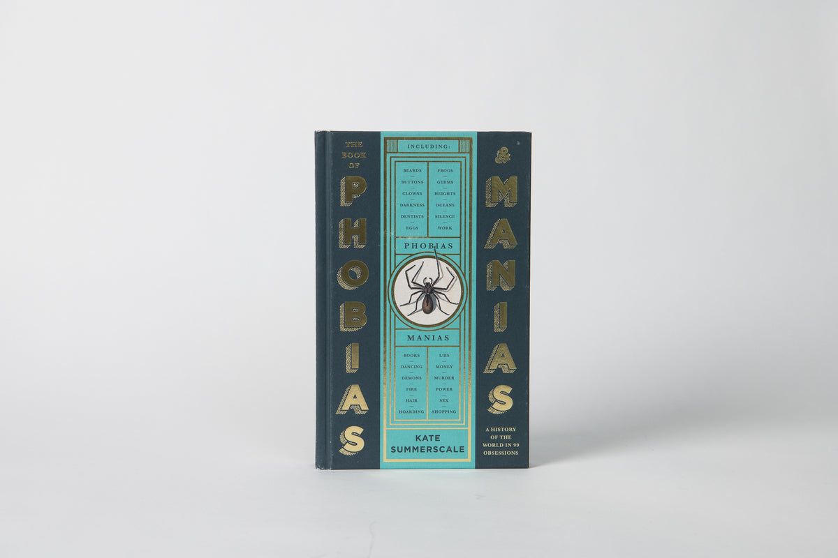 The Book of Phobias and Manias: A History of the World in 99 Obsession ...