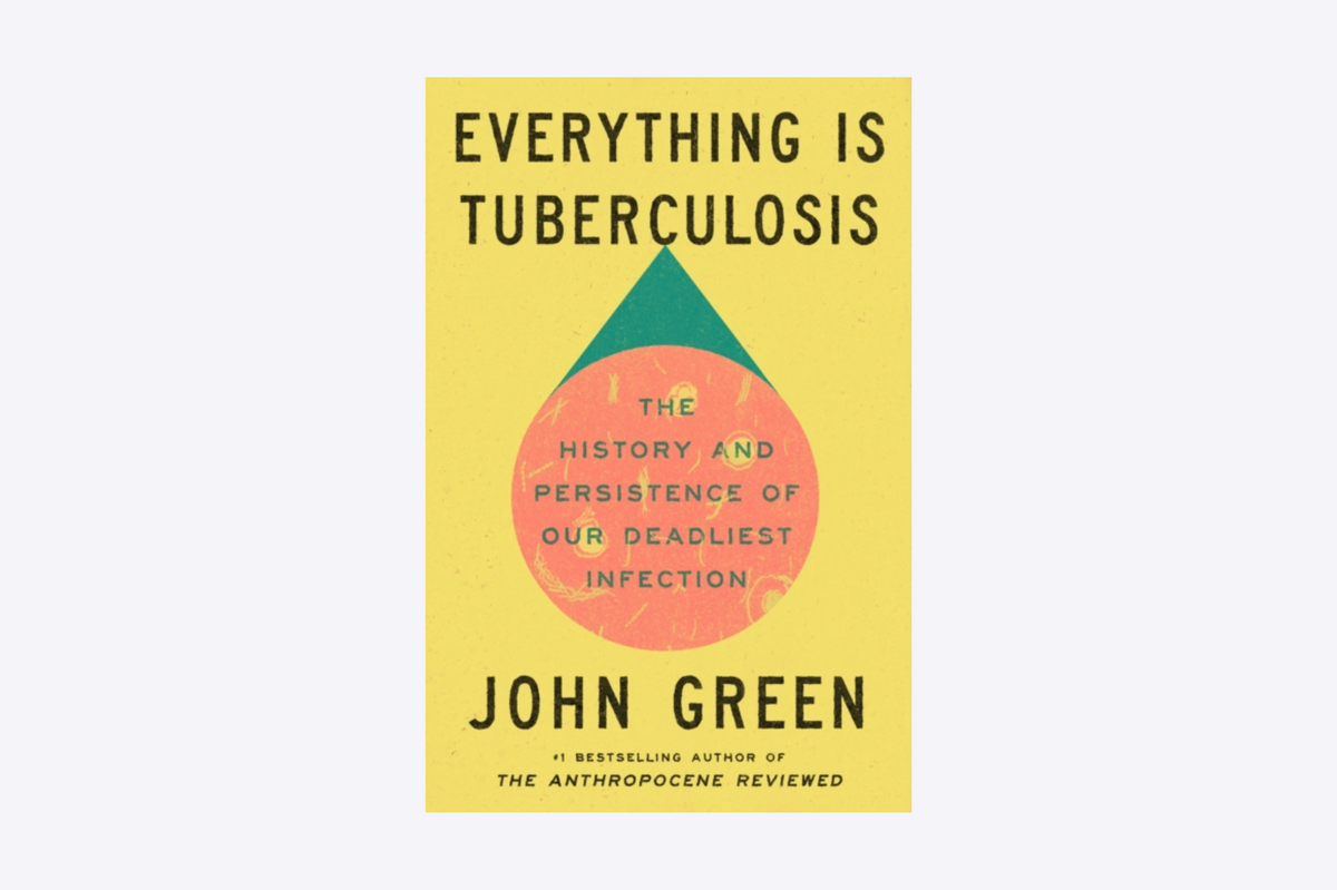 Everything Is Tuberculosis: The History and Persistence of Our Deadlie – Thackray Museum of Medicine